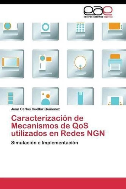 CARACTERIZACIN DE MECANISMOS de QoS utilizados en Redes NGN: Simulaci??n e Imple EUR 68,59 ...