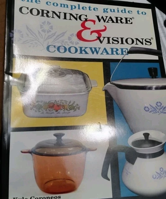 COMPLETE GUIDE TO Corning Ware and Visions Cookware by Kyle Coroneos ...