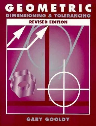 GEOMETRIC DIMENSIONING AND Tolerancing by Gary Gooldy (1995, Trade ...