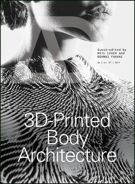 3D-PRINTED BODY ARCHITECTURE: A 3D-printing Revolution by Neil Leach (English) P £45.16 ...