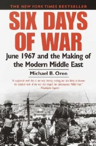 SIX DAYS OF War: June 1967 and the Making of the Modern Middle East ...