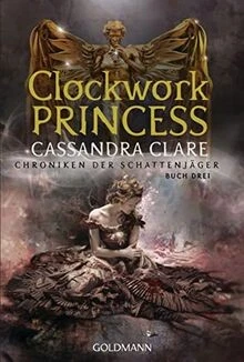CLOCKWORK PRINCESS: CHRONIKEN der Schattenjäger 3 de ... | Livre | état très bon EUR 10,65 ...