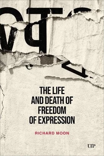 THE LIFE AND Death of Freedom of Expression by Richard Moon [Paperback ...