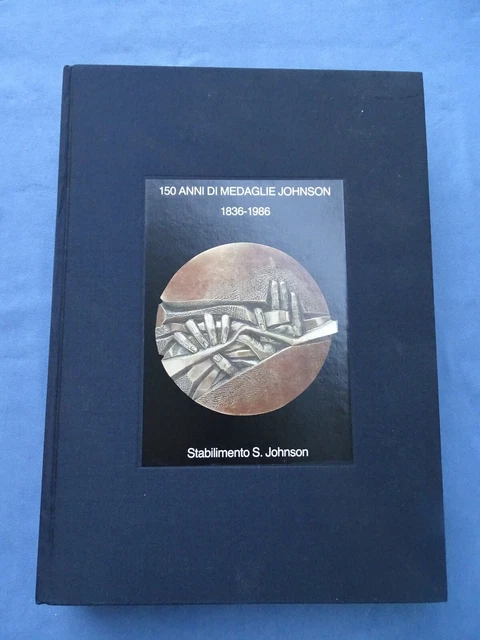 MEDAGLISTICA-150 ANNI DI Medaglie Johnson 1836-1986-Catalogo Mostra Di ...