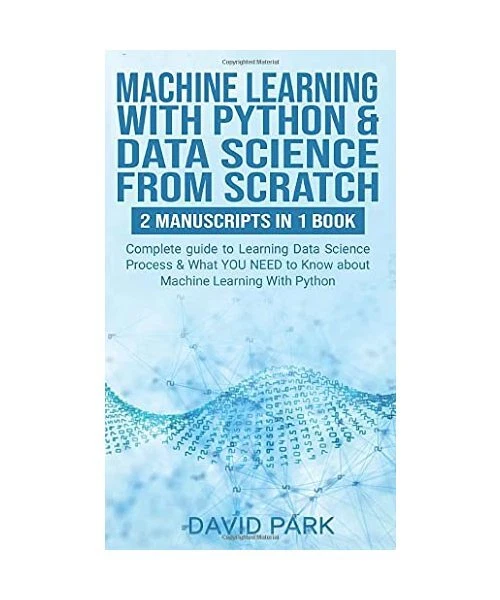 MACHINE LEARNING WITH PYTHON & DATA SCIENCE FROM SCRATCH: 2 manuscripts in 1: Co EUR 5,89 ...