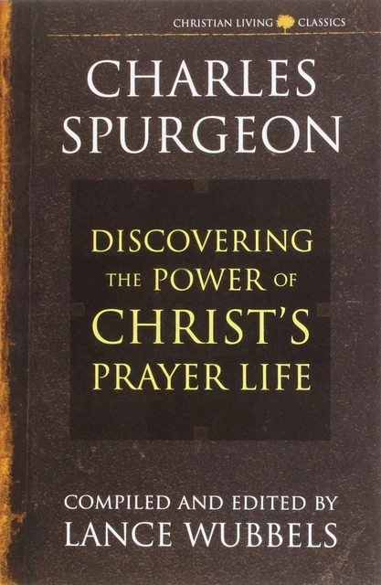 CHARLES SPURGEON THE Power of Christ's Prayer Life (Poche) EUR 16,57 ...