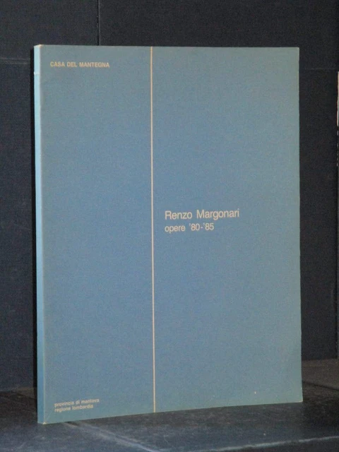 BARTOLI E AAVV - Renzo Margonari. Opere '80-'85 - Casa del Mantegna ...