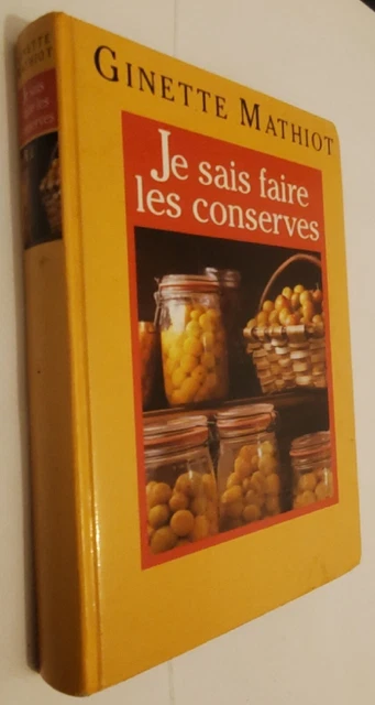 GINETTE MATHIOT JE Sais Faire Les Conserves Comment Les Utiliser France ...