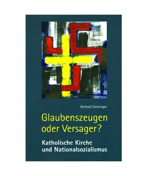GLAUBENSZEUGEN ODER VERSAGER? Katholische Kirche und ... GLAUBENSZEUGEN ODER VERSAGER? Katholische Kirche und ...