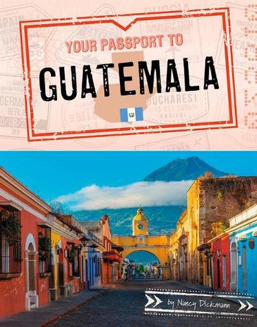 YOUR PASSPORT TO Guatemala by Nancy Dickmann (English) Paperback Book ...