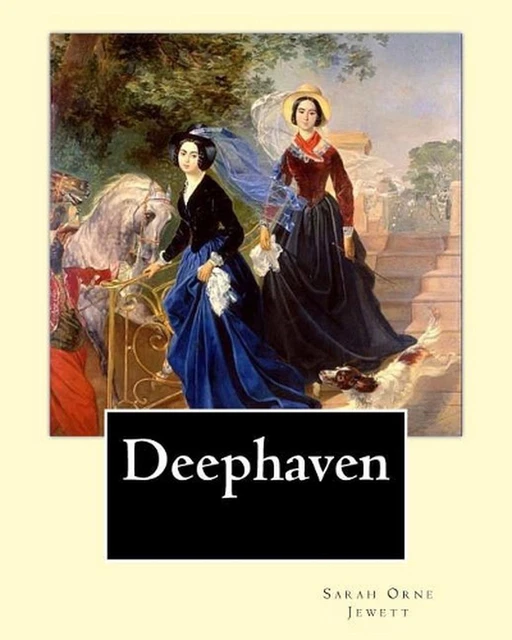 DEEPHAVEN. PAR : Sarah Orne Jewett : Sarah Orne Jewett (3 septembre 1849 - 24 juin EUR 19,17 ...