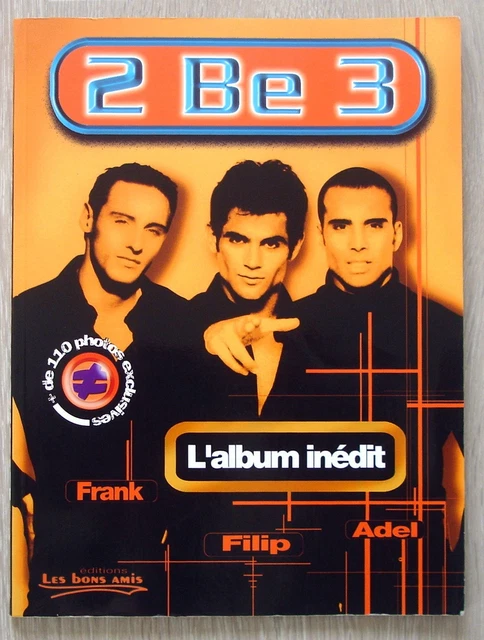 2 BE 3 L'ALBUM INÉDIT -Très rare BROCHÉ 96 P. / + DE 110 PHOTOS ...