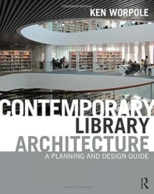 CONTEMPORARY LIBRARY ARCHITECTURE: A Planning and Design Guide, Worpole ...