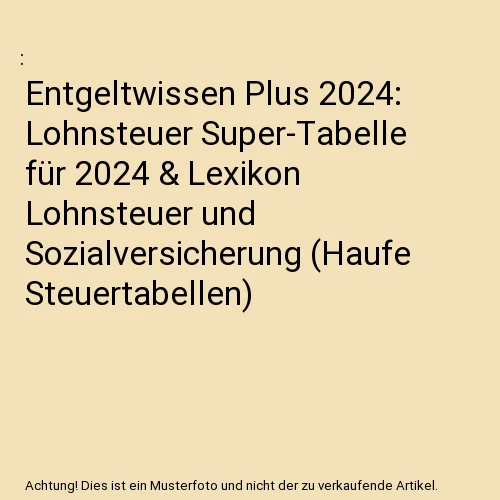 ENTGELTWISSEN PLUS 2024: Lohnsteuer Super-Tabelle für 2024 & Lexikon ...