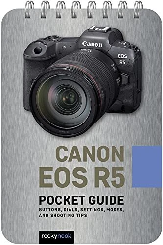 CANON EOS R5 Pocket Guide: Buttons, Dials, Settings, Modes, and ...