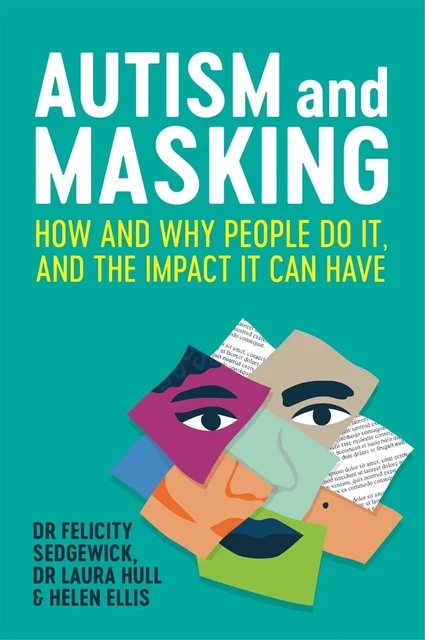 AUTISM AND MASKING: How and Why People Do It, and the Impact It Can ...