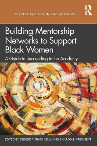 BRIDGET TURNER KELLY Building Mentorship Networks to Support Black ...