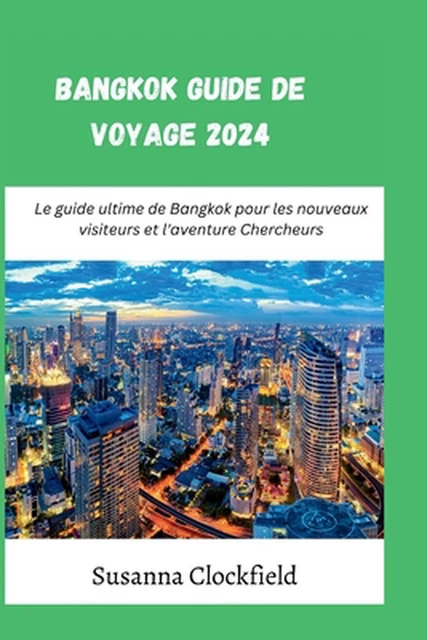 BANGKOK GUIDE DE voyage 2024: Le guide ultime de Bangkok pour les ...