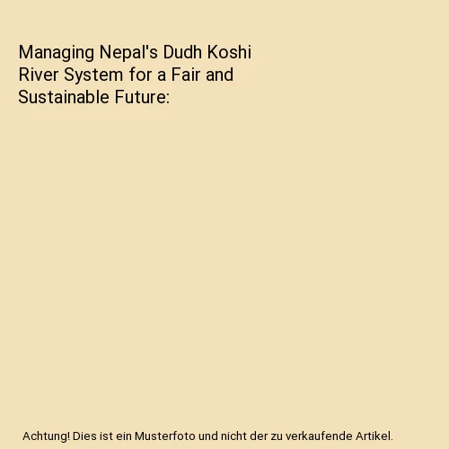 MANAGING NEPAL'S DUDH Koshi River System for a Fair and Sustainable ...