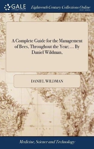 DANIEL WILDMAN A Complete Guide for the Management of Bees, Throughout ...