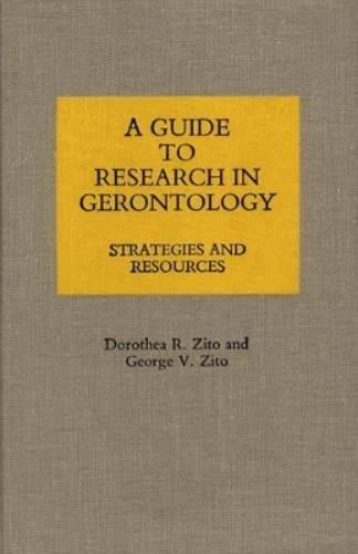 GEORGE V. ZITO Dorothea R. Zito A Guide to Research in Gerontology ...
