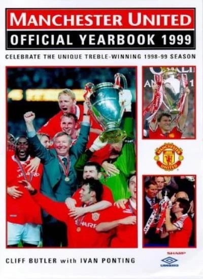 MANCHESTER UNITED OFFICIAL Yearbook 1999,Cliff Butler, Ivan Ponting £2. ...