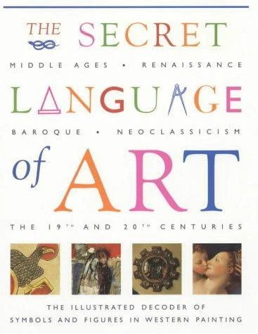 THE SECRET LANGUAGE of Art: The Illustrated Decoder of... - Carr-Gomm ...