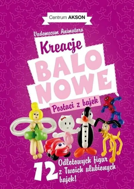 KREACJE BALONOWE. POSTACI z bajek Vademecum cz.2 Centrum Akson £5.77 ...