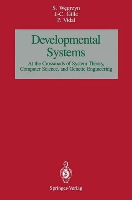 DEVELOPMENTAL SYSTEMS: AT the Crossroads of System Theory, Computer ...