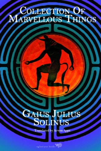 COLLECTION OF MARVELLOUS Things by Solinus, Gaius Julius NEUF EUR 24,38 ...