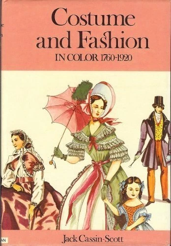 COSTUME AND FASHION in Colour 1760-1920 by Cassin-Scott, Jack ...