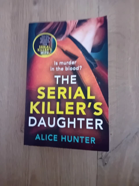 THE SERIAL KILLER'S DAUGHTER by Alice Hunter murder thriller paperback ...