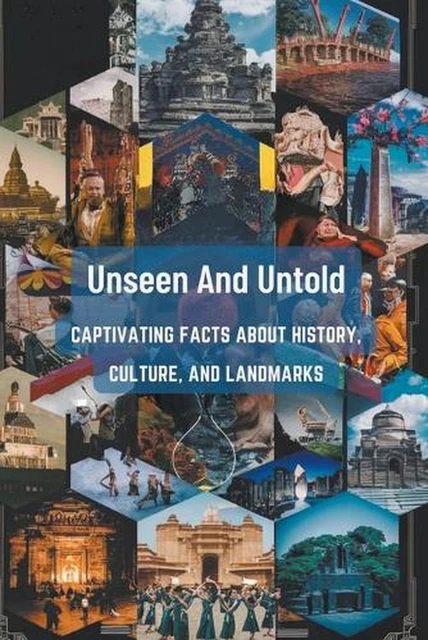 UNSEEN AND UNTOLD: Captivating Facts About History, Culture, And ...