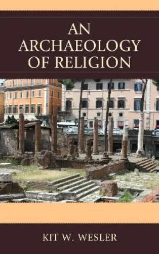 KIT W. WESLER An Archaeology of Religion (Relié) EUR 130,86 - PicClick FR