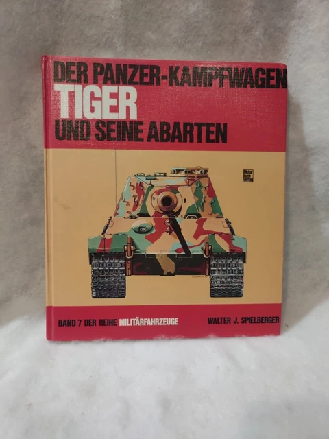 DIE PANZERKAMPFWAGEN TIGER und ihre Abarten. (= Militärfahrzeuge, Band ...