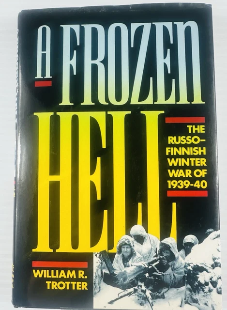 FROZEN HELL 1ST Ed William R Trotter Russo-Finnish Winter War 1939-1940 ...