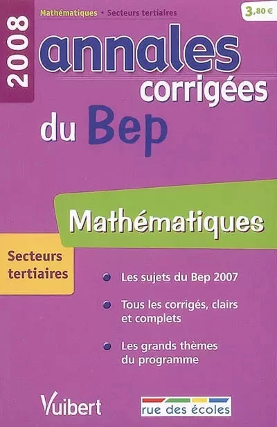 MATHÉMATIQUES SECTEURS TERTIAIRES: Annales corrigées du BEP, Stéphane ...