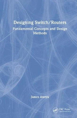 DESIGNING SWITCH/ROUTERS: FUNDAMENTAL Concepts and Design Methods EUR ...
