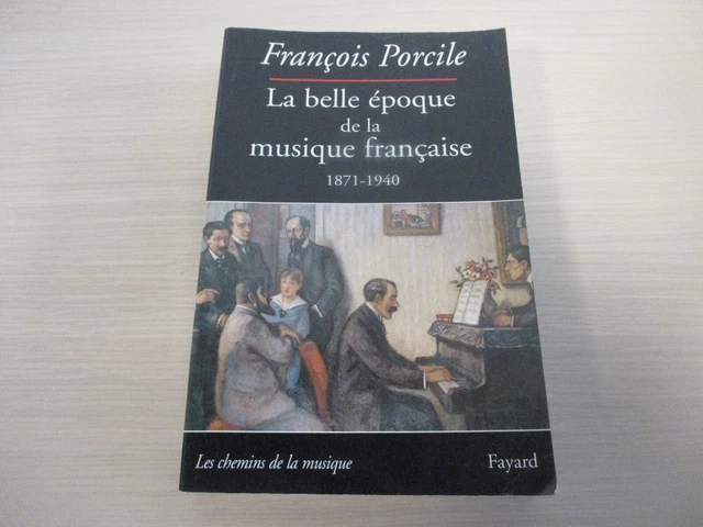 LA BELLE EPOQUE DE LA MUSIQUE FRANCAISE 1871-1940 - F. PORCILE - Edit ...