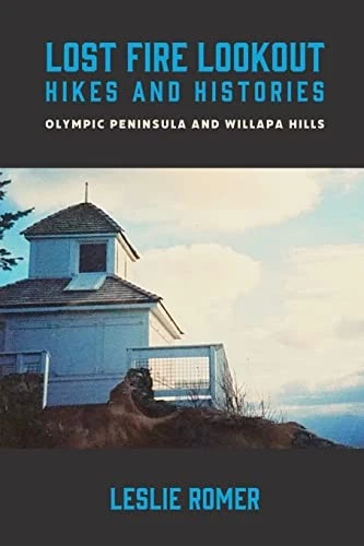 LESLIE ROMER LOST Fire Lookout Hikes and Histories (Poche) EUR 34,31 ...