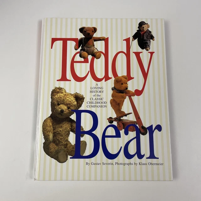 TEDDY BEAR A Loving History of the Classic Childhood Companion ...
