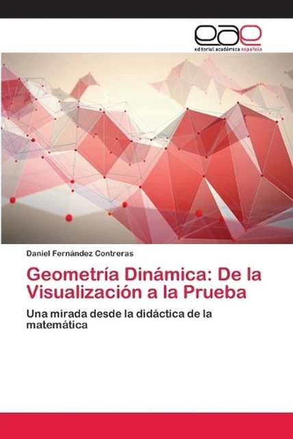 GEOMETRA DINMICA: DE la Visualizaci?n a la Prueba by Daniel Fern?ndez ...