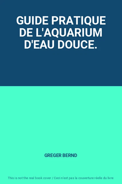 GUIDE PRATIQUE DE L'aquarium D'eau Douce. EUR 11,82 - PicClick FR