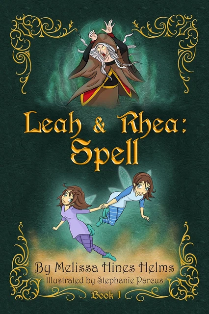 MELISSA HINES HELMS Stephanie Parcu Leah & Rhea: Spell: Book 1: Volume ...