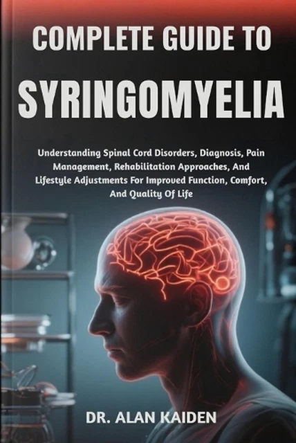 COMPLETE GUIDE TO Syringomyelia: Understanding Spinal Cord Disorders ...