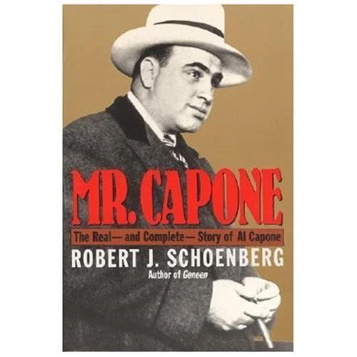 MR. CAPONE: THE Real--And Complete--Story of Al Capone by Schoenberg ...