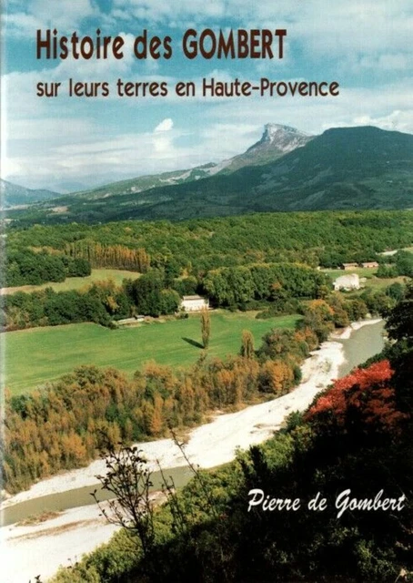 HISTOIRE DES GOMBERT sur leur terre en Haute-Provence .XIIIe-XXIe EUR ...