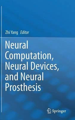 NEURAL COMPUTATION, NEURAL Devices, and Neural Prosthesis - 9781461481508 £99.66 - PicClick UK