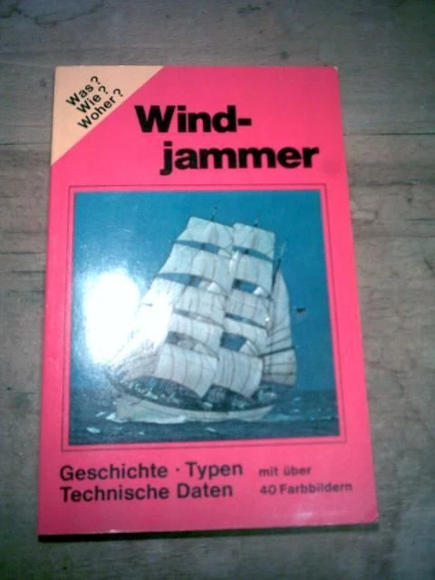 WINDJAMMER. HISTORY, TYPES, Specifications. (= series What? How? Where ...