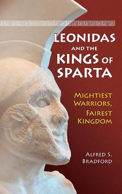 LEONIDAS AND THE Kings of Sparta: Mightiest Warriors, Fairest Kingdom ...
